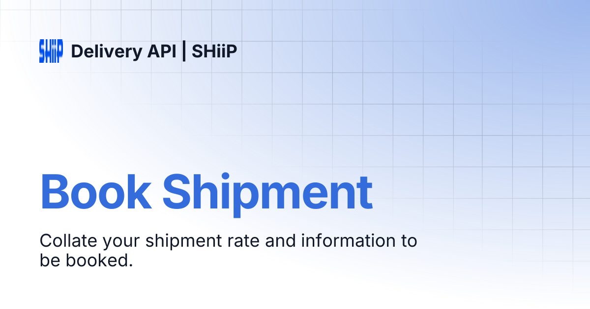 Book Shipment | Delivery API | SHiiP